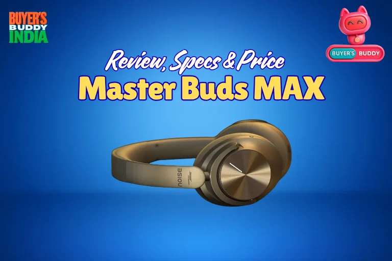 NOISE Master Buds Max – Ultimate Headphones to have?